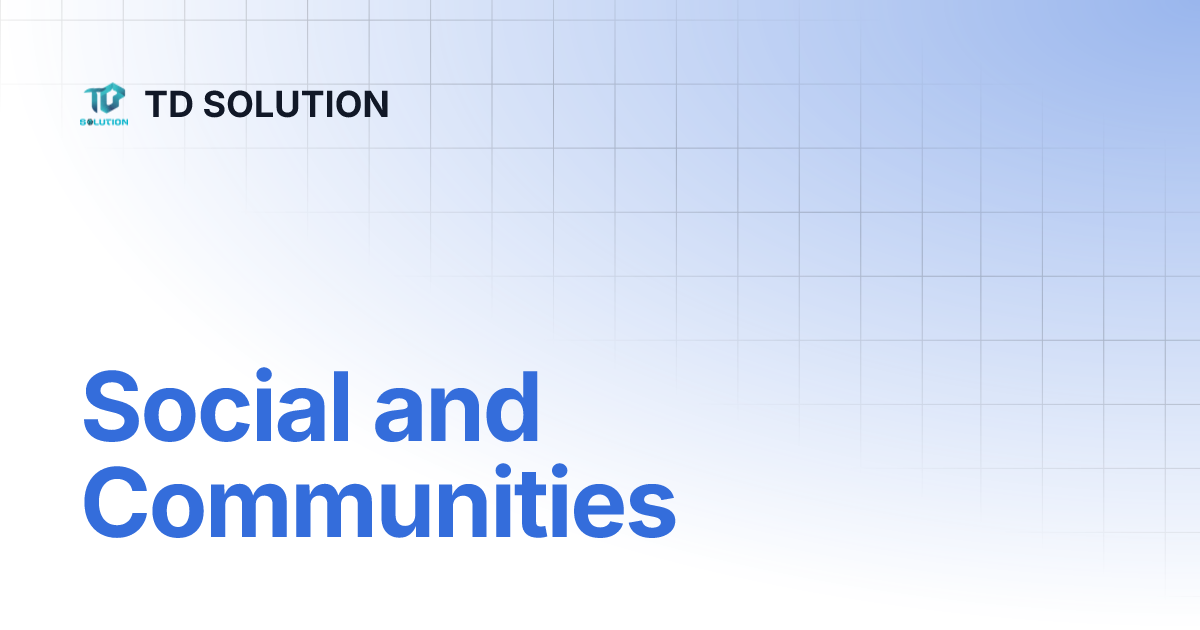 Social and Communities | TD SOLUTION