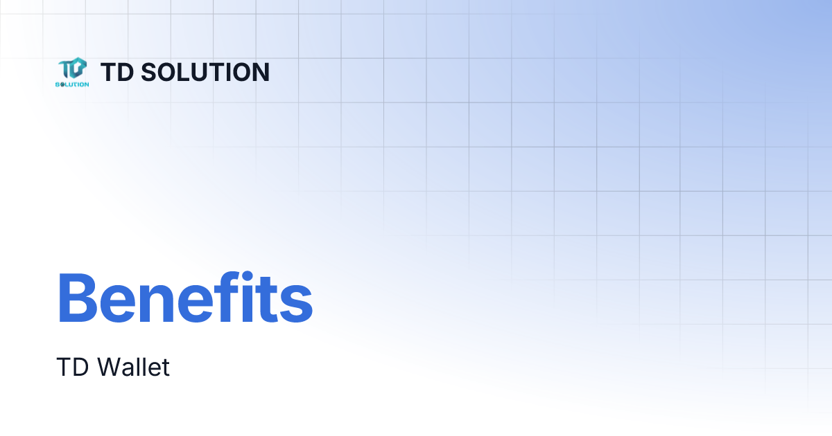 Benefits | TD SOLUTION